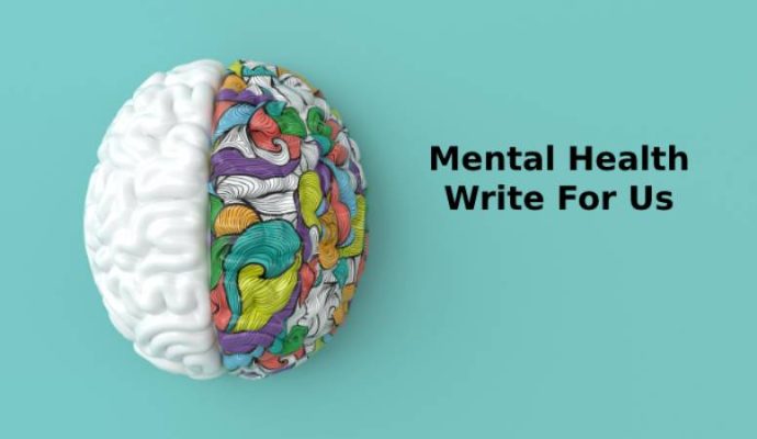 Mental Health Write for Us - Guest Post, Contribute, and Submit